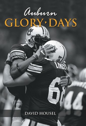 Glory Days Auburn: The Greatest Victories in Tigers History: Housel ...