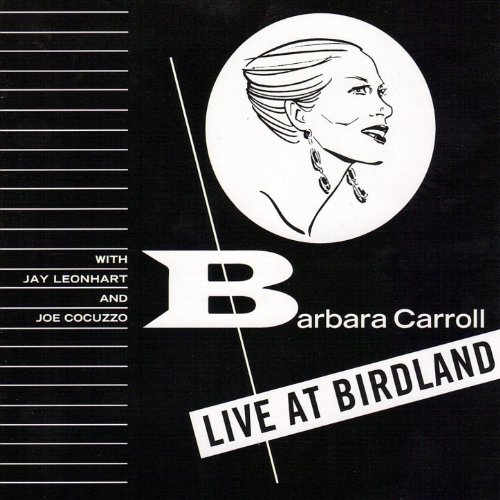 Live At Birdland von Barbara Carroll, Jay Leonhart, Joe Cocuzzo bei ...