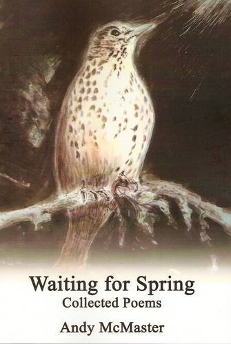 Waiting for Spring: McMaster, Andy: 9780955167492: Amazon.com: Books