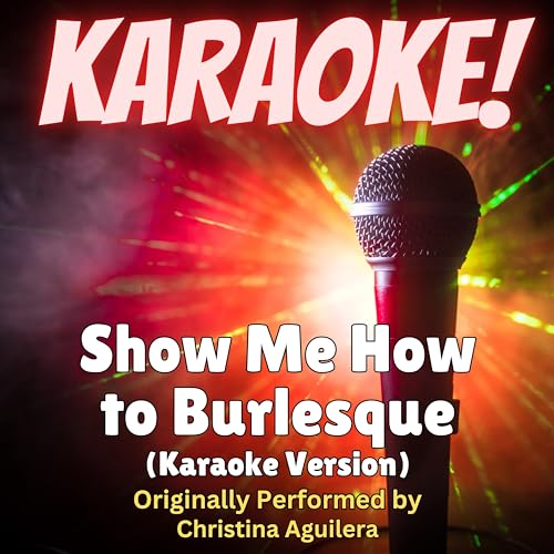 Play Show Me How to Burlesque (Karaoke Version Originally Performed by ...