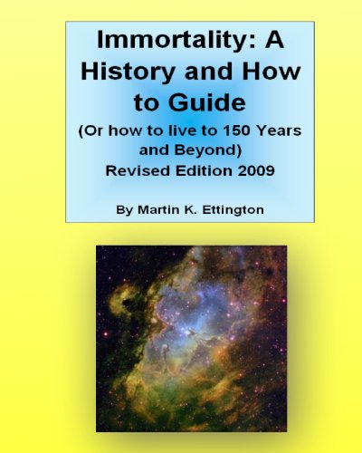 Immortality: a History and How to Guide: How to Live to 150 Years and ...