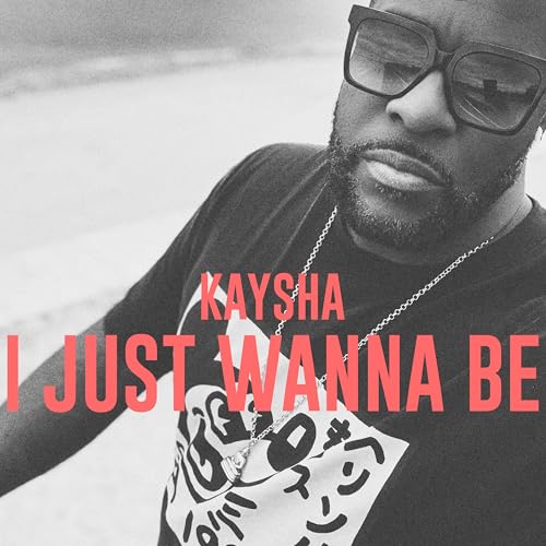 I just wanna be by Kaysha on Prime Music
