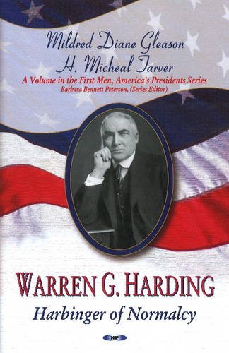 Warren G. Harding: Harbinger of Normalcy (First Men, America's ...