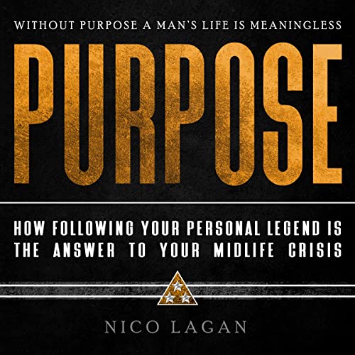 Amazon.com: Purpose: How Following Your Personal Legend Is the Answer to Your Midlife Crisis ...