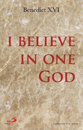 I Believe in One God: The Creed Explained: Amazon.co.uk: Benedict XVI ...