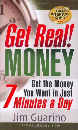 Get Real! MONEY: Get The Money You Want in Just 7 Minutes a Day: Jim ...
