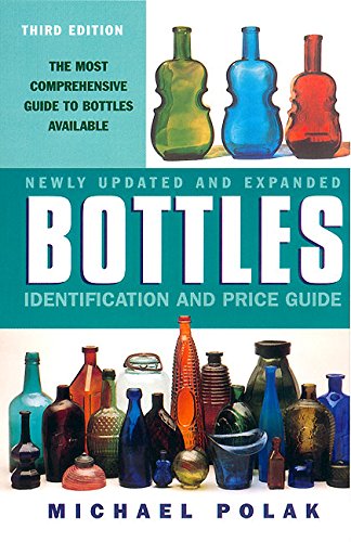 Bottles Identification and Price Guide, 3rd. Ed (Antique Trader's Price ...