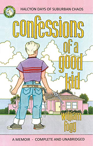 Amazon.com: Confessions of a Good Kid eBook : Fogg, William: Kindle Store