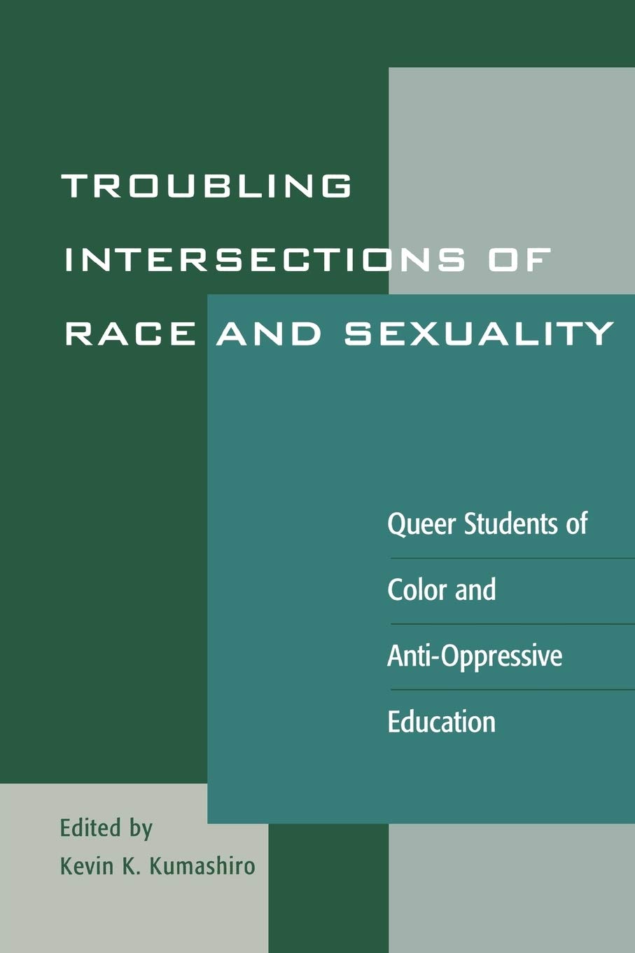 Troubling Intersections of Race and Sexuality: Queer Students of Color ...