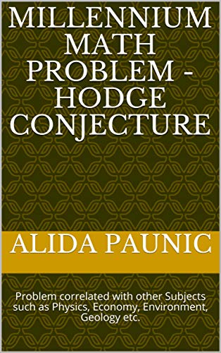 Millennium Math problem - Hodge conjecture: Problem correlated with ...