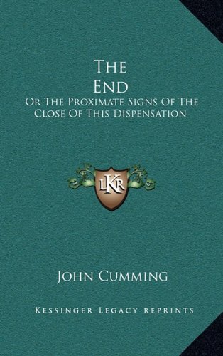 Buy The End: Or the Proximate Signs of the Close of This Dispensation ...