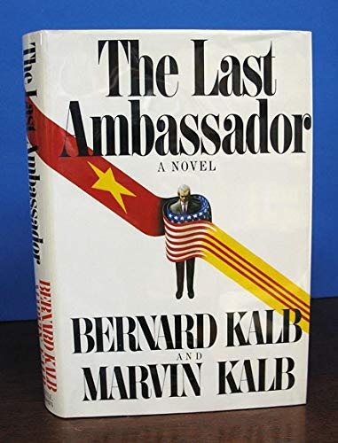 The Last Ambassador: KALB, Bernard & Marvin Kalb: 9781399938549: Amazon ...