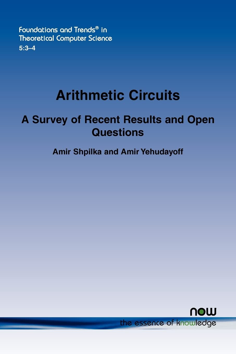 Arithmetic Circuits: A Survey of Recent Results and Open Questions (Foundations and Trends(r) in ...