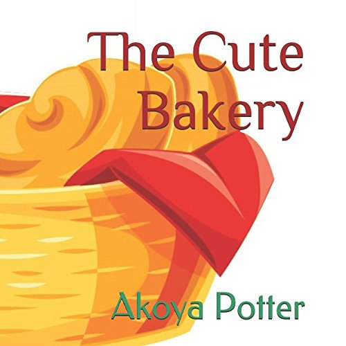 The Cute Bakery (The Shortest Stories Ever Written): Potter, Akoya ...