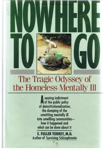 Nowhere to Go: The Tragic Odyssey of the Homeless Mentally Ill: E ...