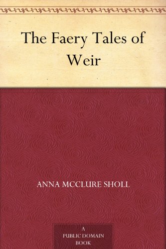 The Faery Tales of Weir - Kindle edition by Sholl, Anna McClure ...