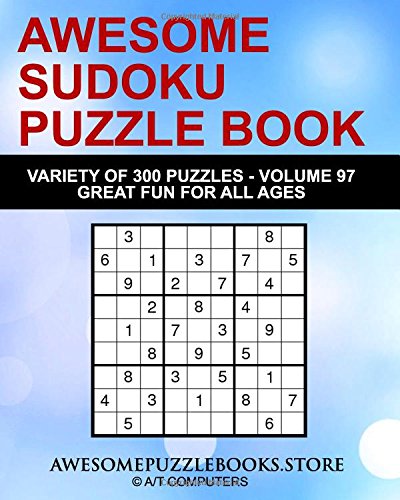 Awesome Sudoku Variety Puzzle Book Volume 97: 300 Awesome Puzzles - Fun ...
