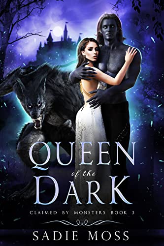 Queen of the Dark (Claimed by Monsters Book 3) - Kindle edition by Moss ...
