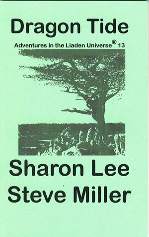 Dragon Tide (Adventures in the Liaden Universe, 13): Sharon Lee, Steve ...