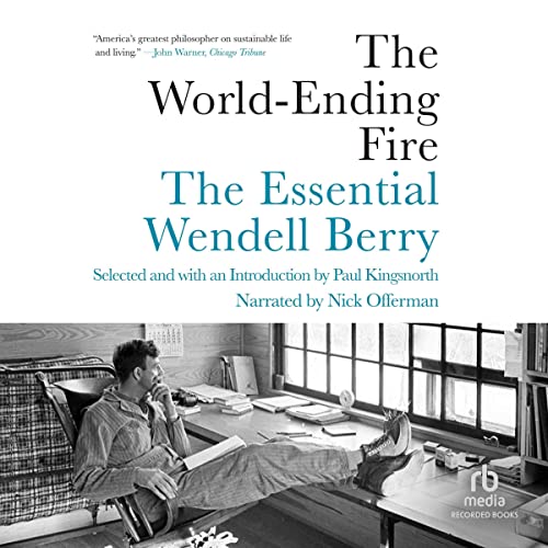 Amazon.com: The World-Ending Fire: The Essential Wendell Berry (Audible ...