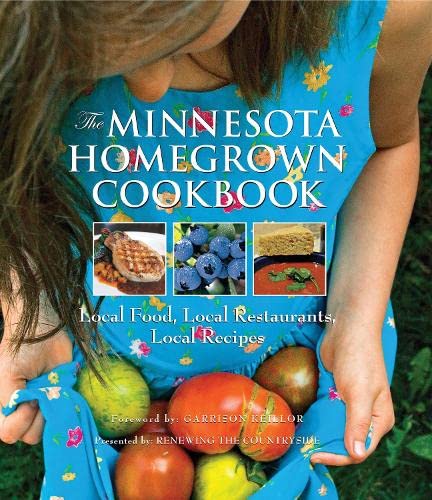 The Minnesota Homegrown Cookbook: Local Food, Local Restaurants, Local ...