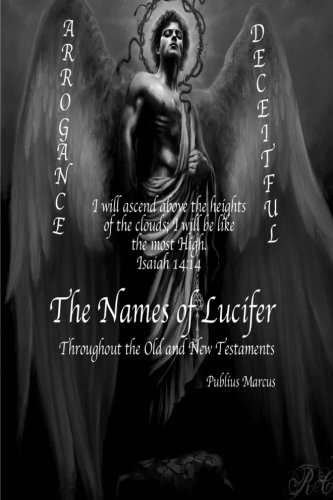 The Names of Lucifer Throughout the Old and New Testaments: Marcus ...