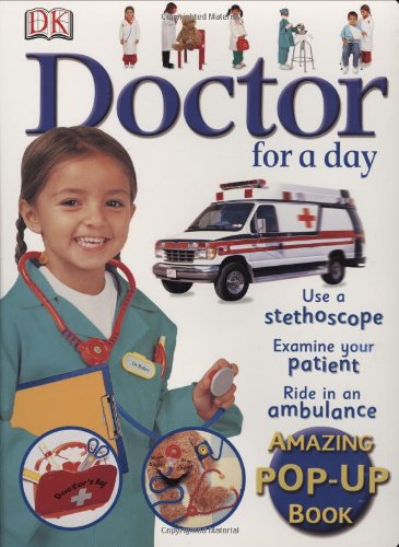 Doctor for A Day: DK: 9780756602109: Amazon.com: Books