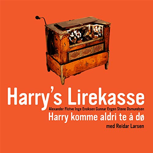 Play Harry komme aldri te å dø by Harry´s Lirekasse feat. Reidar Larsen ...
