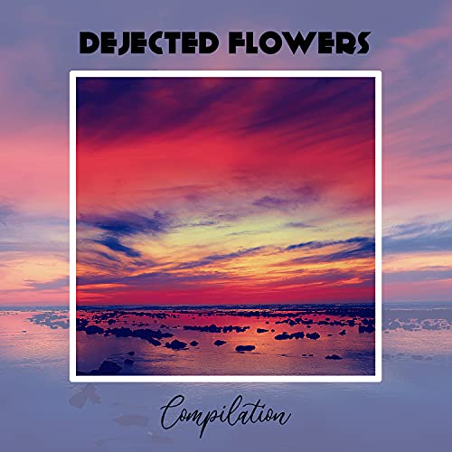 Dejected Flowers Compilation by VARIOUS ARTISTS on Amazon Music ...