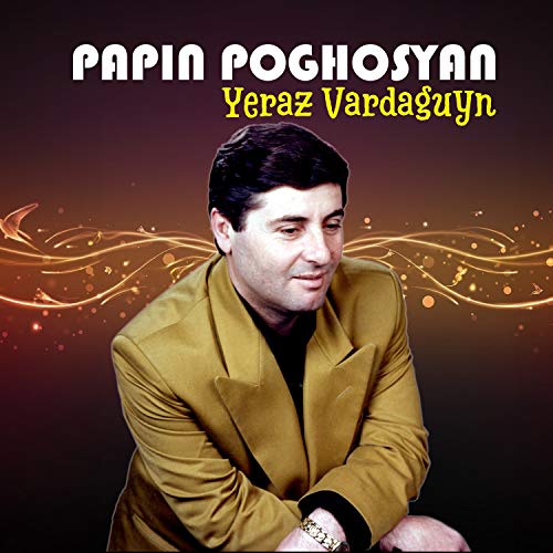 Play Yeraz Vardaguyn by Papin Poghosyan on Amazon Music