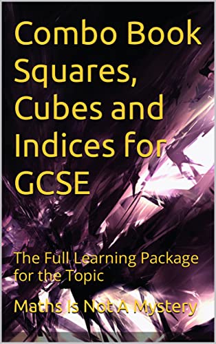 Combo Book Squares, Cubes and Indices for GCSE: The Full Learning ...