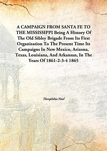 A campaign from Santa Fe to the Mississippibeing a history of the old ...