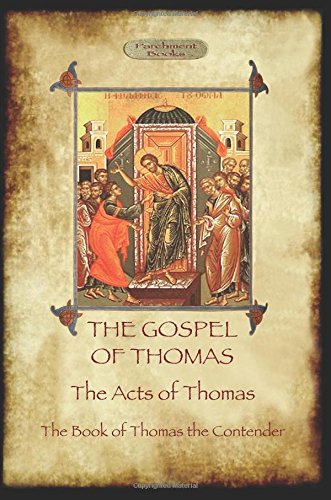 The Gospel of Thomas, Acts of Thomas, The Book of Thomas the Contender ...