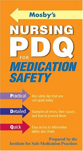 Mosby's Nursing PDQ for Medication Safety: Institute for Safe M ...