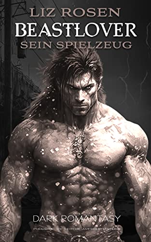 BEASTLOVER: Sein Spielzeug eBook : Rosen, Liz, Autorenflüsterin ...