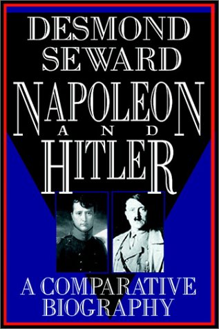 Napoleon And Hitler: A Comparative Biography: Amazon.co.uk ...