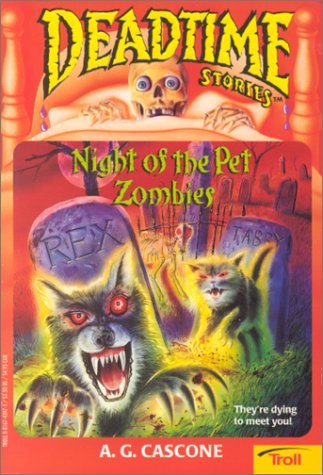 Night of the Pet Zombies (Deadtime Stories, No. 16): Cascone, A. G ...