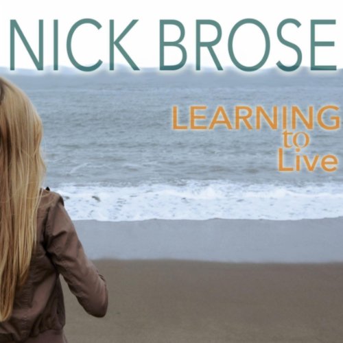 Amazon.com: Learning to Live : Nick Brose: Digital Music