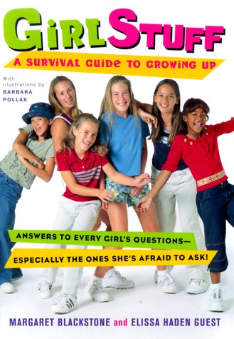 Girl Stuff: A Survival Guide to Growing Up: Blackstone, Margaret, Guest ...