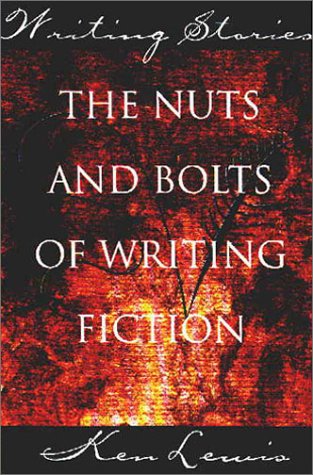 Writing Stories: The Nuts and Bolts of Writing Fiction: Amazon.co.uk ...