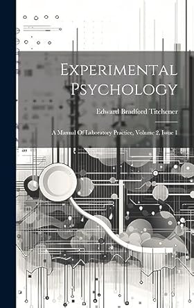 Experimental Psychology: A Manual Of Laboratory Practice, Volume 2 ...