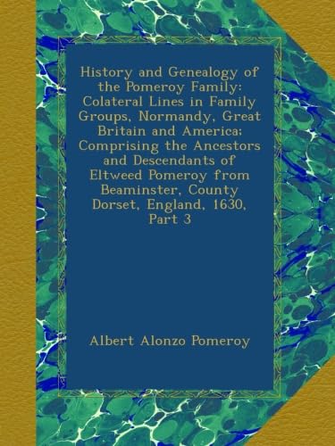 History and Genealogy of the Pomeroy Family: Pomeroy, Albert Alonzo ...