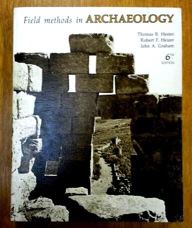 Field Methods in Archaeology, 6th Edition, SIGNED BY THOMAS R. HESTER: Thomas R. Hester: Amazon ...