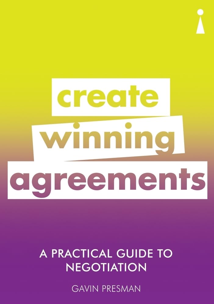 A Practical Guide to Negotiation: Create Winning Agreements (Practical ...
