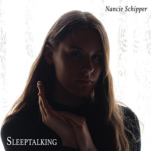 Amazon Music - Nancie SchipperのSleeptalking - Amazon.co.jp