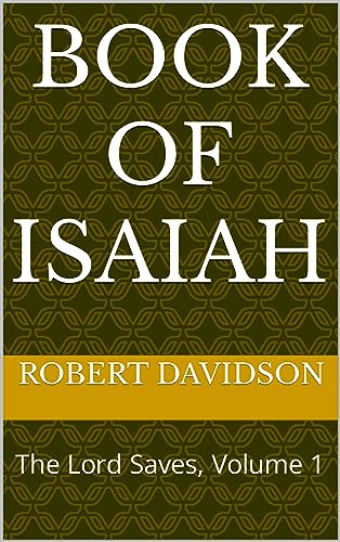 Book of Isaiah: The Lord Saves, Volume 1 - Kindle edition by Davidson ...