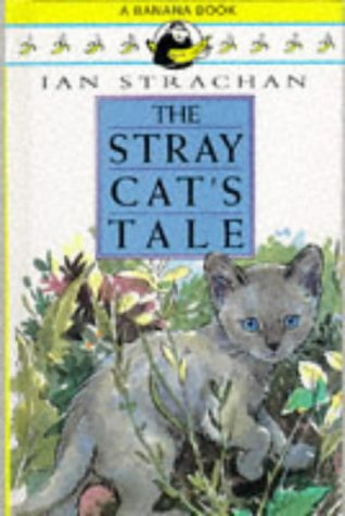 The Stray Cat's Tale (Yellow Bananas): Strachan, Ian, Ayto, Russell ...