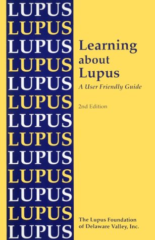 Learning About Lupus: A User Friendly Guide: Moore, Mary E., Callegari ...