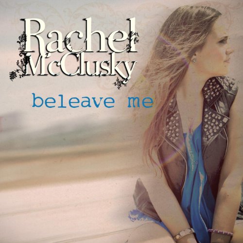 Play Beleave Me by Rachel McClusky on Amazon Music