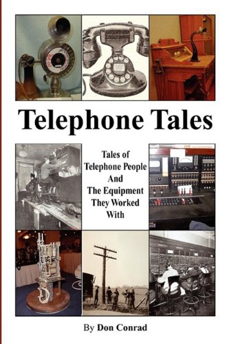 Telephone Tales: History of Telephone People and the Equipment They ...